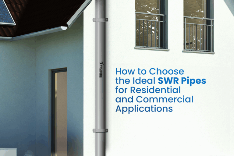 How to Choose the Best SWR Pipes for Homes & Buildings - Trubore Pipes